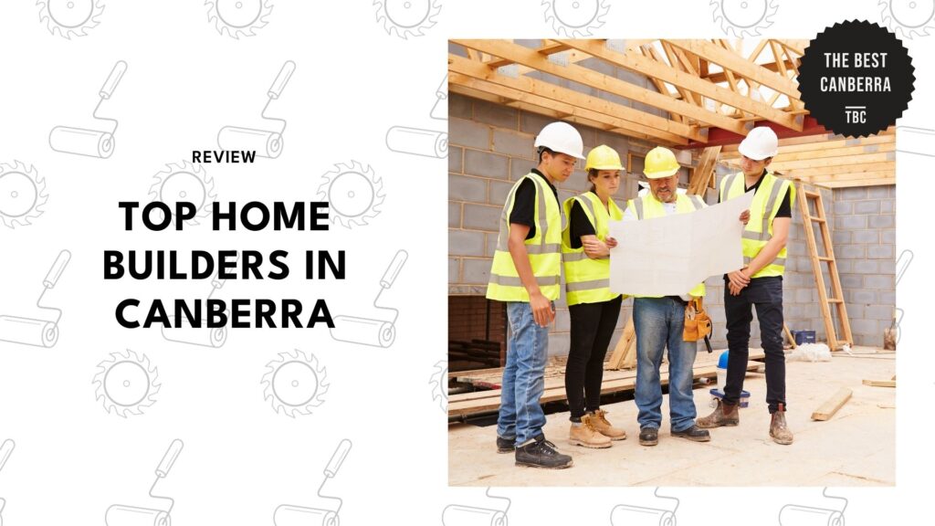 Top 5 home builders in Canberra trusted by the locals [2026 ]