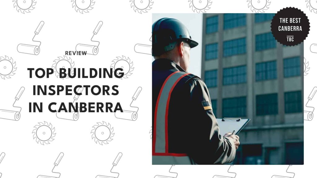 6 expert-recommended building inspectors in Canberra [2026 ]